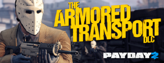 Armored transport heists are fair game in Payday 2 DLC tomorrow on Steam